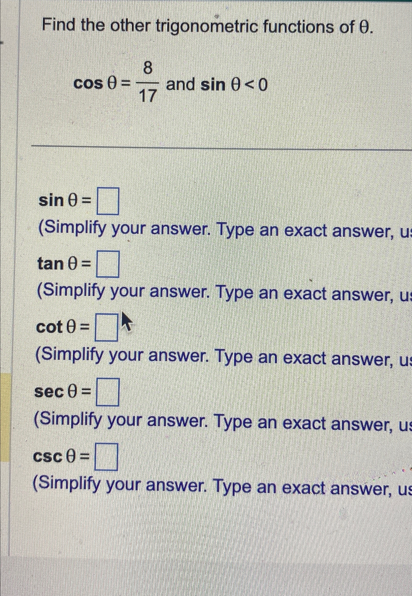 Solved Find the other trigonometric functions of θ.cosθ=817 | Chegg.com