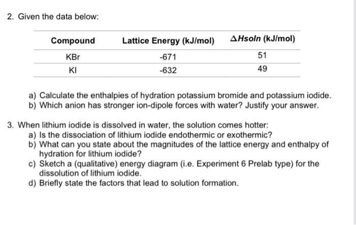 Solved 2. Given the data below: Compound KBr KI Lattice | Chegg.com