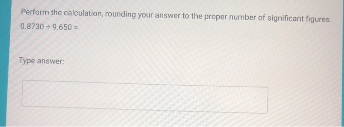 Solved Perform the calculation, rounding your answer to the | Chegg.com