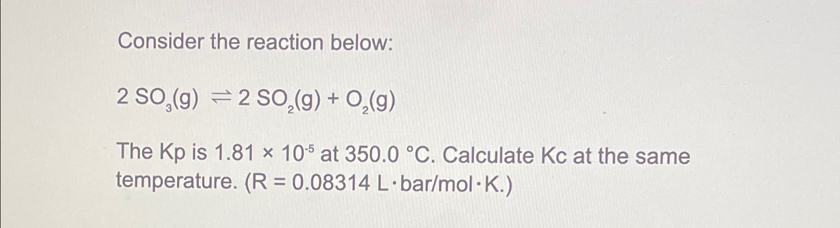 Solved Consider the reaction below:2SO3(g)⇌2SO2(g)+O2(g)The | Chegg.com