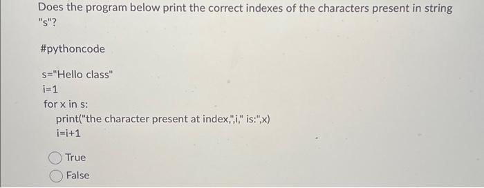 Solved Does the program below print the correct indexes of | Chegg.com