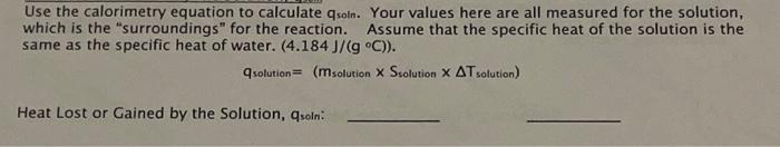 Use the calorimetry equation to calculate qsoin. Your | Chegg.com