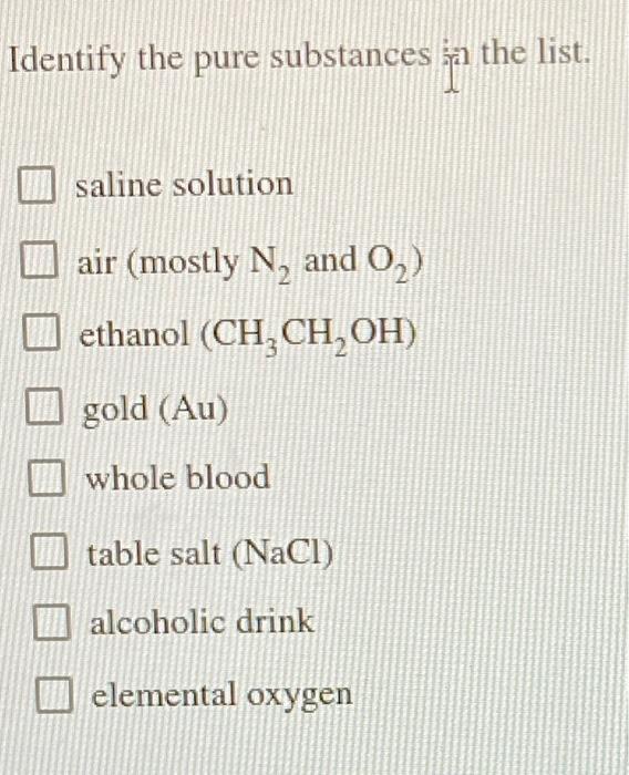 Solved Identify the pure substances a the list. saline | Chegg.com