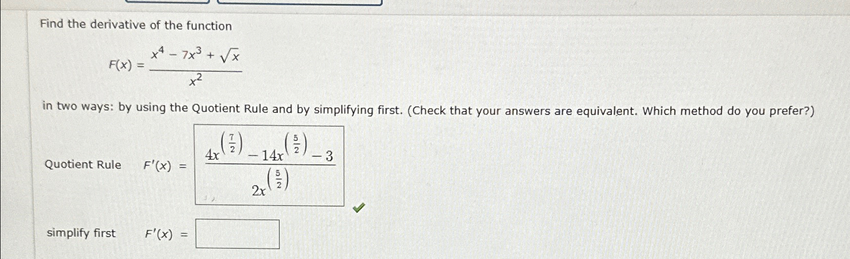Solved Find the derivative of the functionF(x)=x4-7x3+x2x2in | Chegg.com