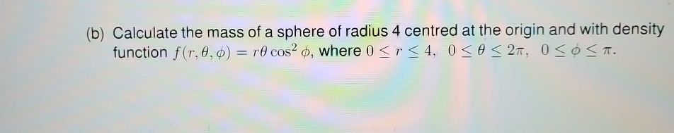 Solved (b) ﻿Calculate the mass of a sphere of radius 4 | Chegg.com