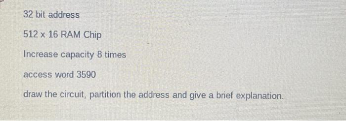 Solved 32 bit address 512×16 RAM Chip Increase capacity 8 | Chegg.com
