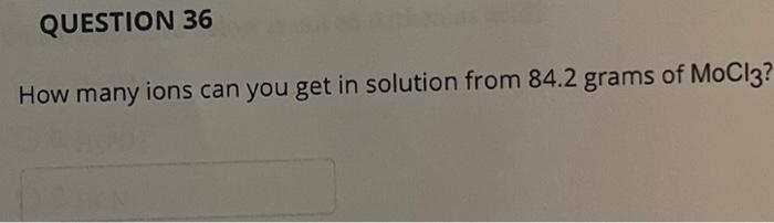 Solved QUESTION 36 How many ions can you get in solution | Chegg.com