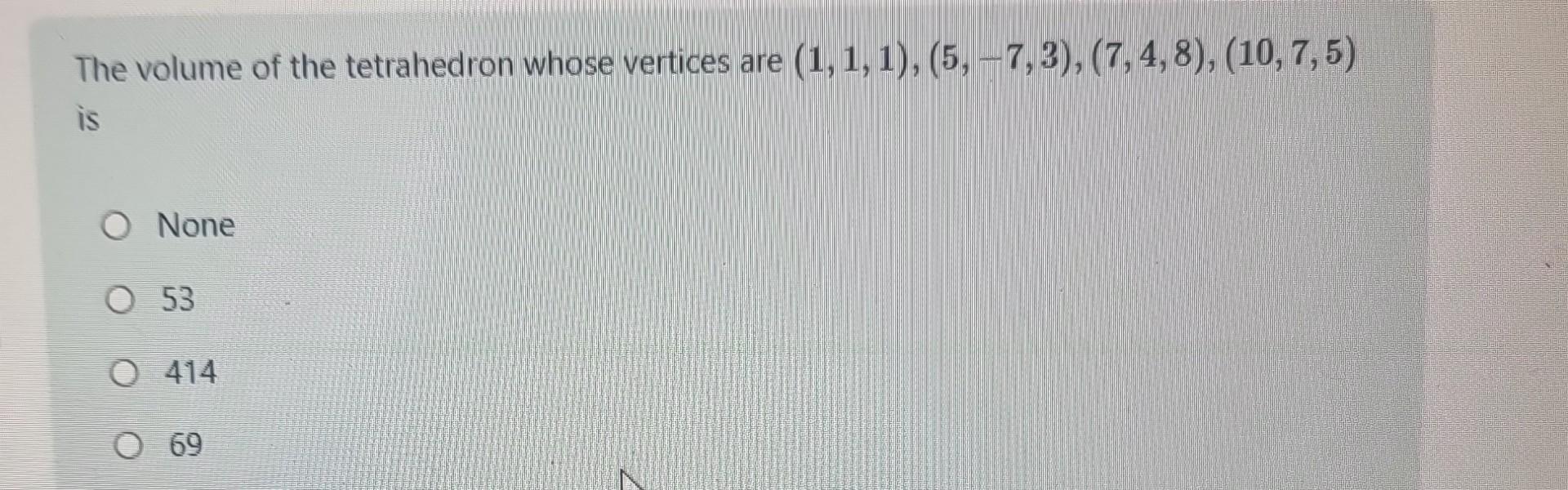 Solved The volume of the tetrahedron whose vertices are | Chegg.com