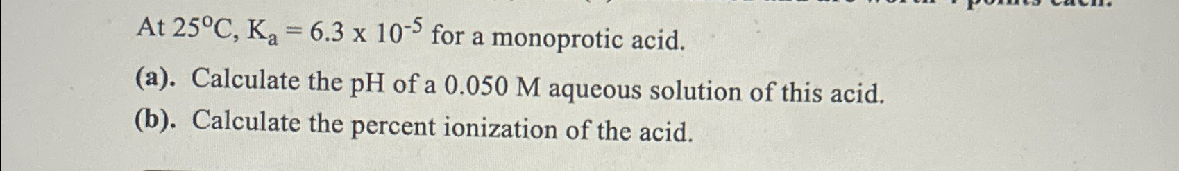 Solved At 25°C,Ka=6.3×10-5 ﻿for a monoprotic acid.(a). | Chegg.com