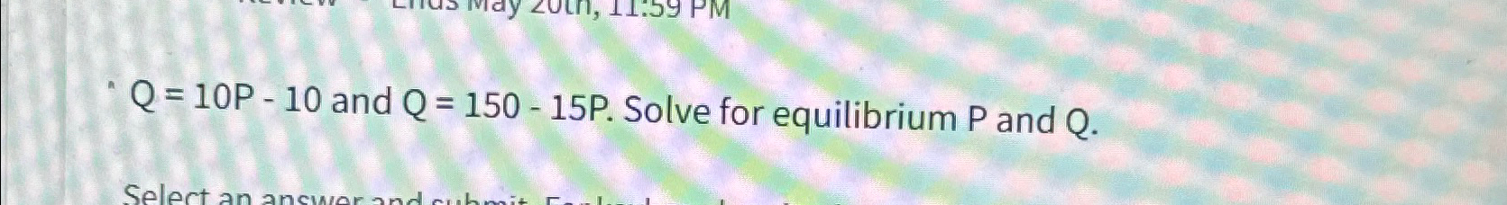 Q=10P-10 ﻿and Q=150 - 15P. ﻿Solve for equilibrium P | Chegg.com
