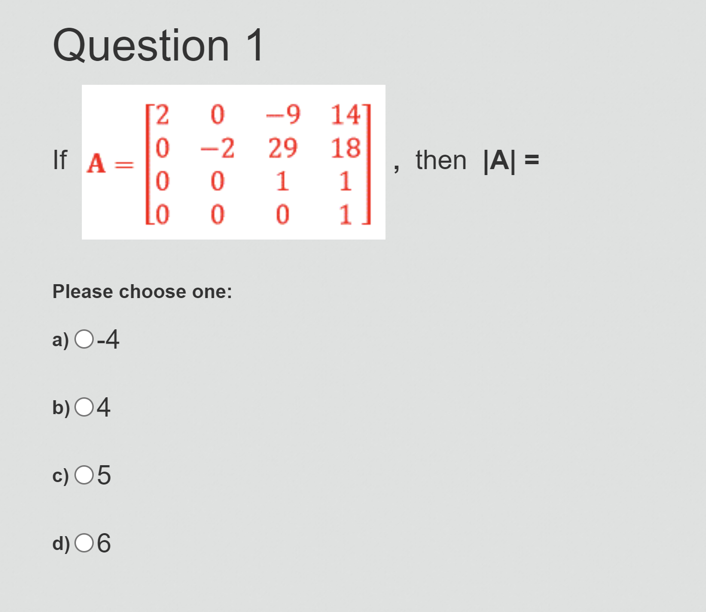 Solved Question 1A=[20-9140-2291800110001], ﻿then |A|=Please | Chegg.com