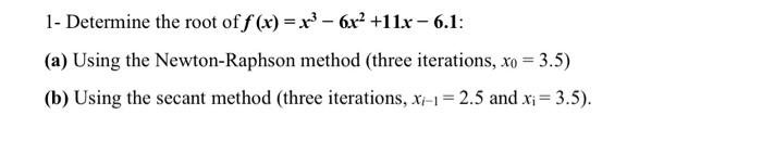Solved 1- Determine the root off (x) = x3 - 6x² +11x – 6.1: | Chegg.com