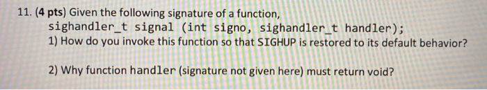 11. (4 pts) Given the following signature of a | Chegg.com