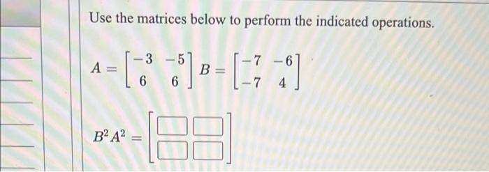 Solved Use the matrices below to perform the indicated | Chegg.com