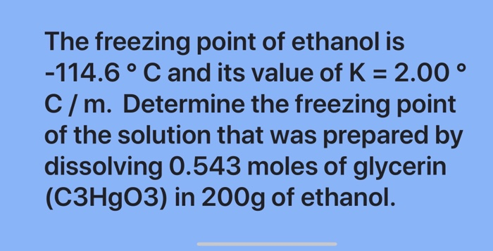Solved The freezing point of ethanol is -114.6 °C and its | Chegg.com
