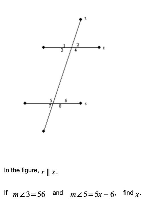 Solved In the figure, r∥s. If m∠3=56 and m∠5=5x−6, find x. | Chegg.com