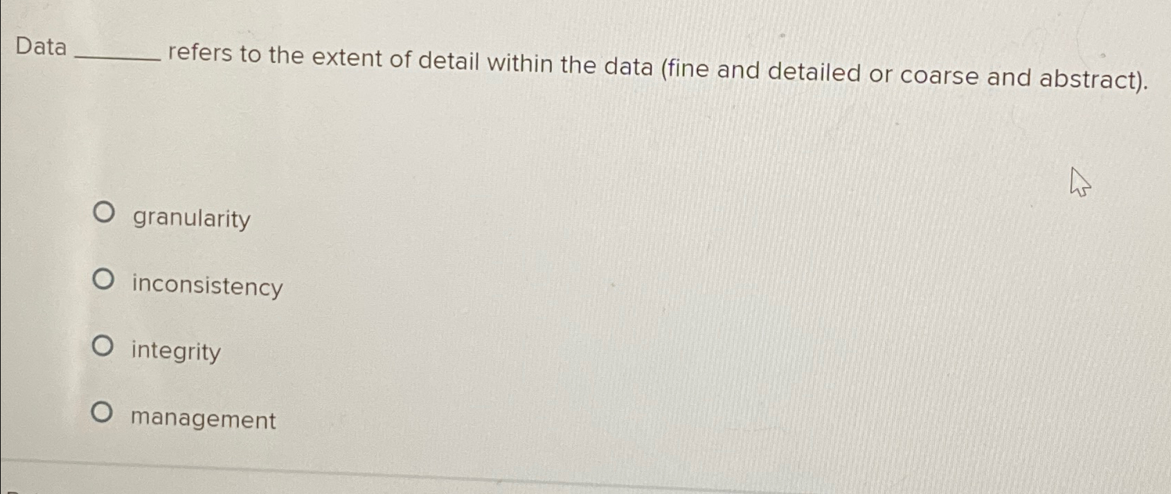 Solved Data refers to the extent of detail within the data | Chegg.com