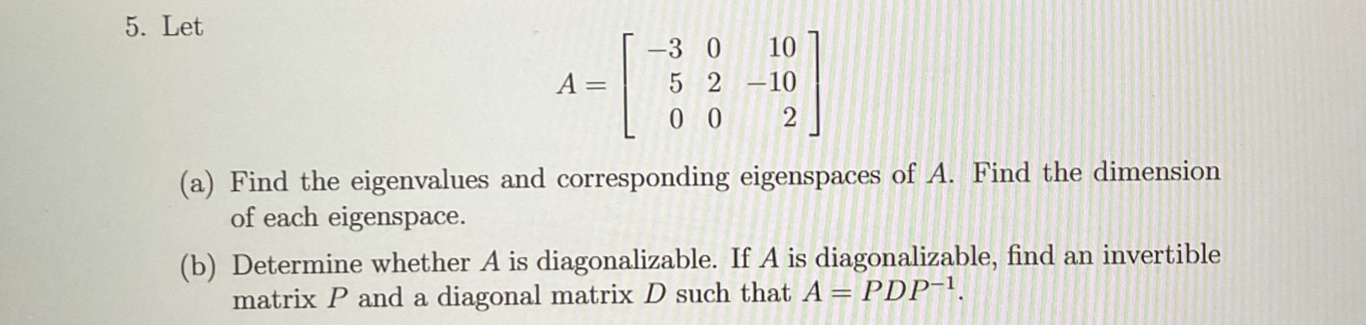 Solved LetA=[-301052-10002](a) ﻿Find the eigenvalues and | Chegg.com