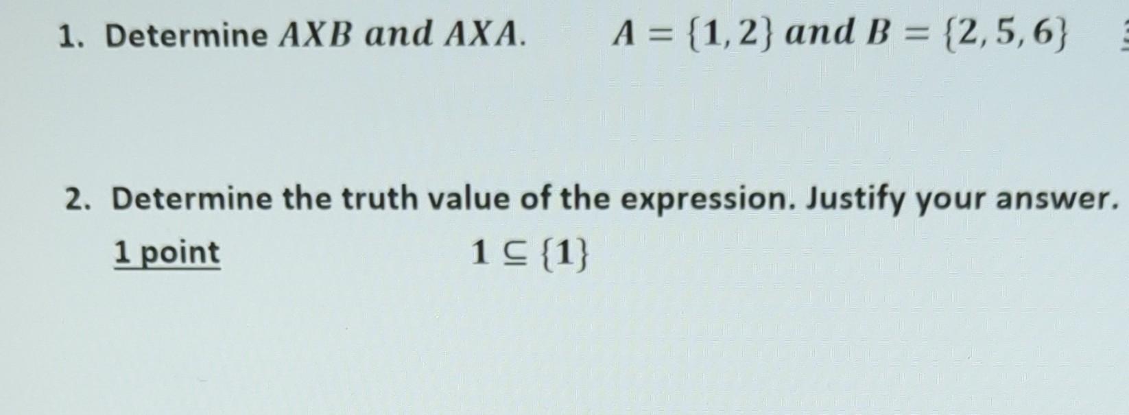 Solved 1. Determine AXB and AXA. . A = {1,2} and B = {2,5,6} | Chegg.com