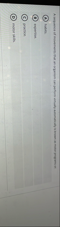 Solved A sequence of movements that an organism can perform | Chegg.com