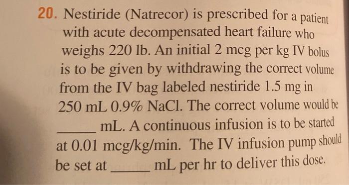 20. Nestiride (Natrecor) is prescribed for a patient | Chegg.com