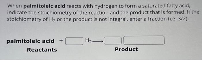 Solved When palmitoleic acid reacts with hydrogen to form a | Chegg.com