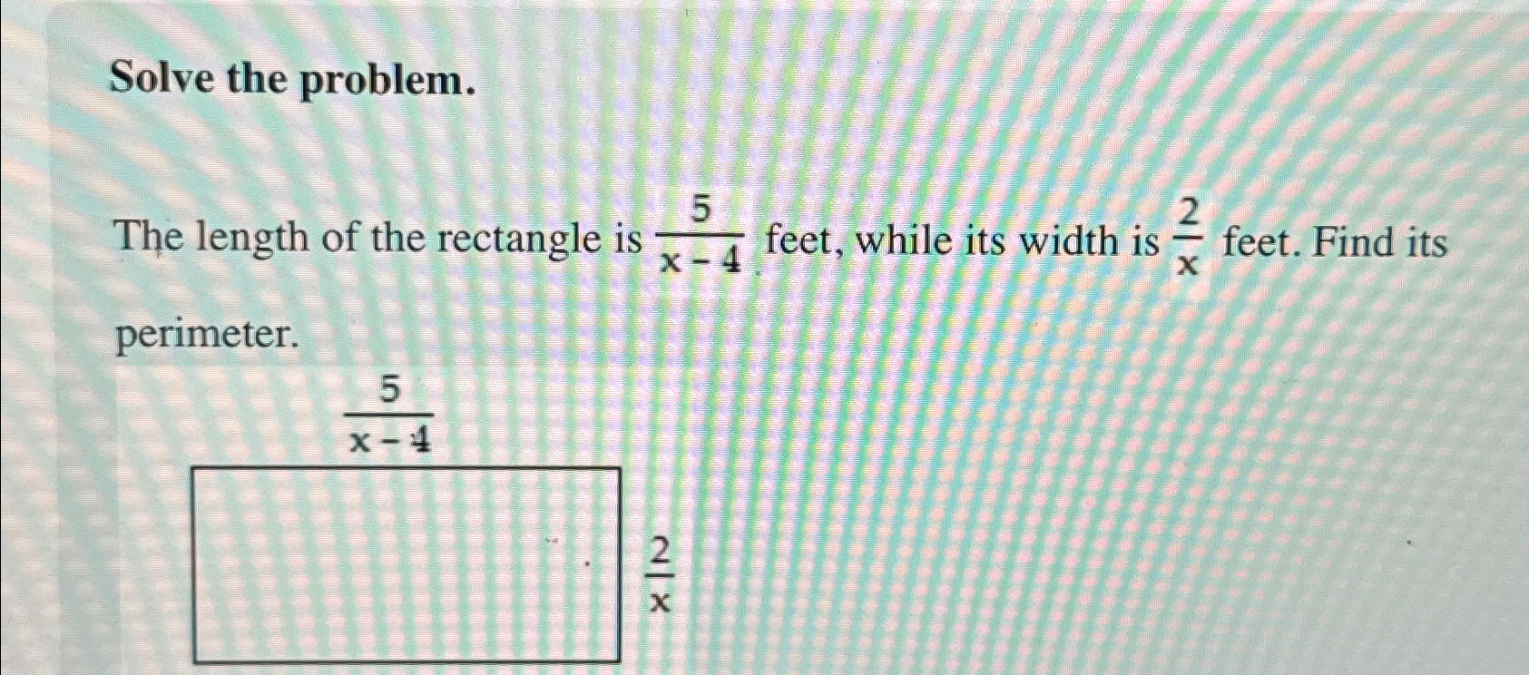 Solve the problem.The length of the rectangle is 5x-4 | Chegg.com