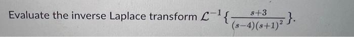 Solved Evaluate the inverse Laplace transform | Chegg.com