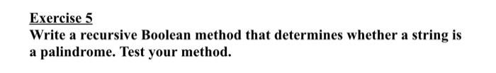 Solved Exercise 5 Write A Recursive Boolean Method That