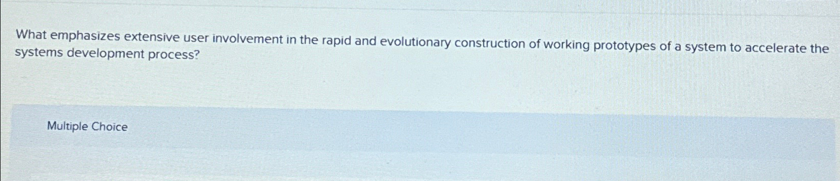 Solved What emphasizes extensive user involvement in the | Chegg.com