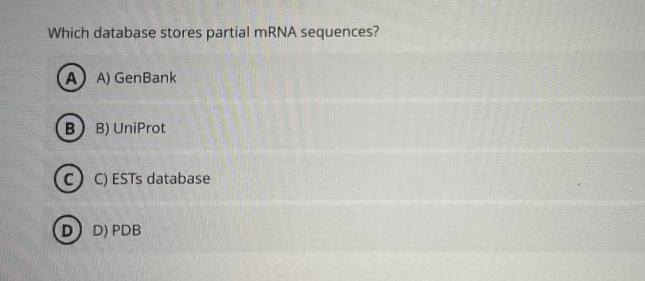 Solved Which database stores partial mRNA sequences?A) | Chegg.com