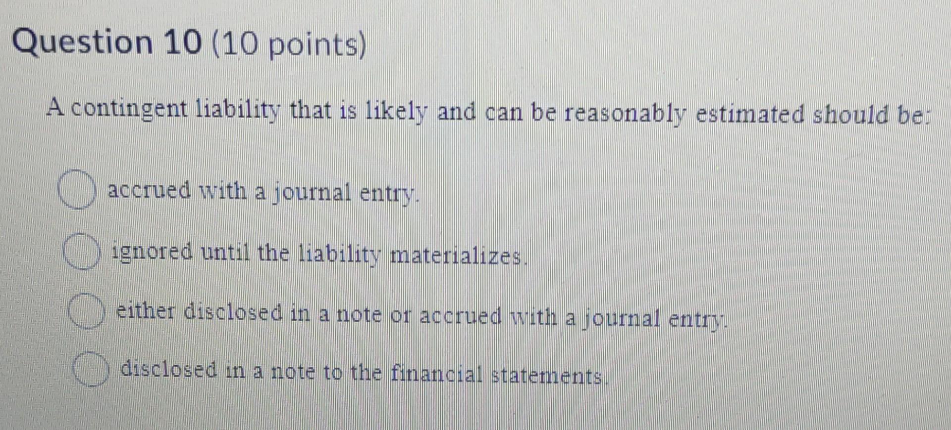 Solved A contingent liability that is likely and can be | Chegg.com