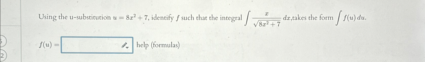 Solved Using the u-substitution u=8x2+7, ﻿identify f ﻿such | Chegg.com