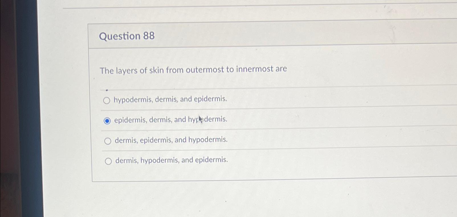 Solved Question 88The layers of skin from outermost to | Chegg.com
