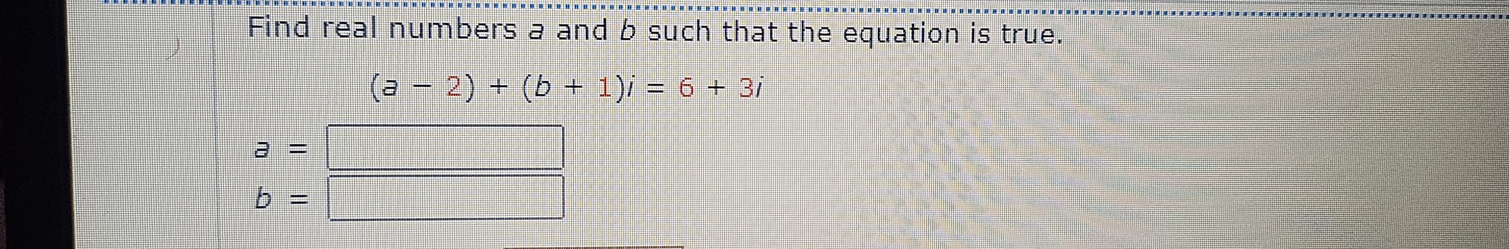 Solved Find real numbers a and b ﻿such that the equation is | Chegg.com