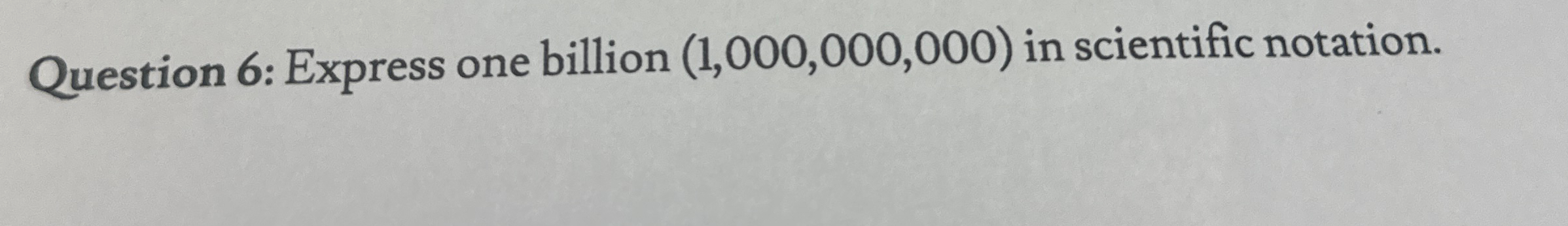 Question 6: Express one billion (1,000,000,000) ﻿in | Chegg.com