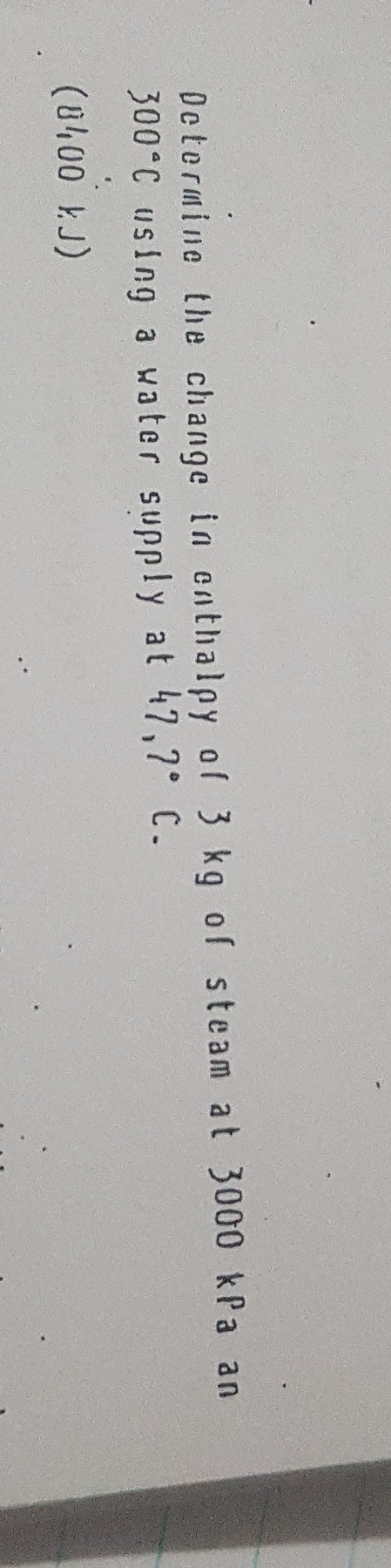 Solved Determine the change in enthalpy of 3kg ﻿of steam at | Chegg.com