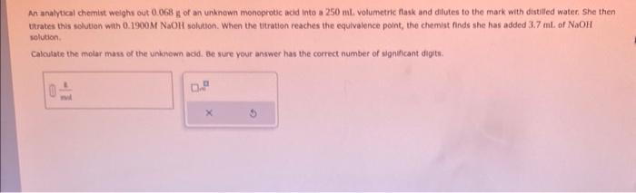 Solved An analytical chemist welghs out 0.068 g of an | Chegg.com