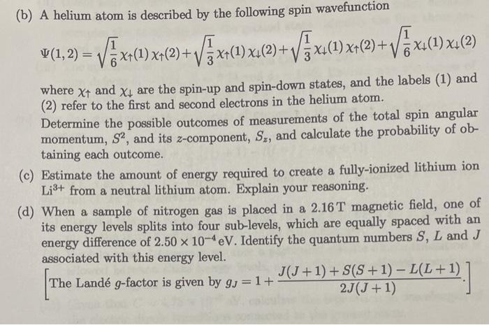 Solved (b) A helium atom is described by the following spin | Chegg.com