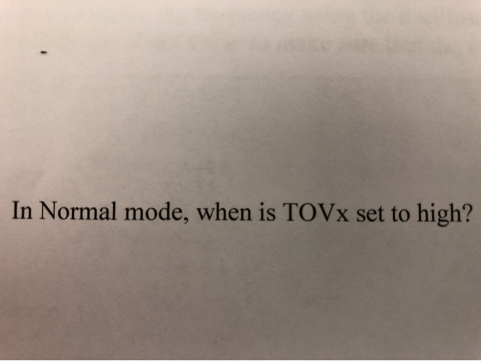 Solved In Normal mode, when is TOVx set to high? | Chegg.com