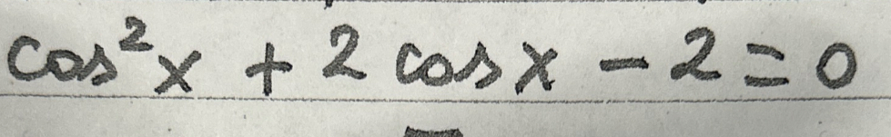 Solved cos2x+2cosx-2=0 ﻿solve equation on the interval | Chegg.com