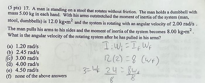 (5 pts) 17. A man is standing on a stool that rotates | Chegg.com