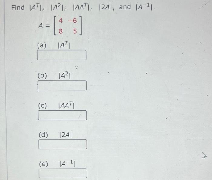Solved Find ∣∣A⊤∣∣,∣∣A2∣∣,∣∣AA⊤∣∣,∣2A∣, and ∣∣A−1∣∣. | Chegg.com