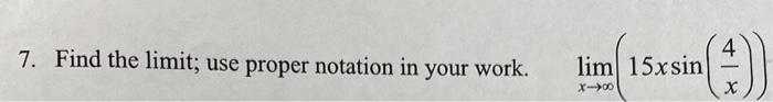 Solved 7. Find the limit; use proper notation in your work. | Chegg.com