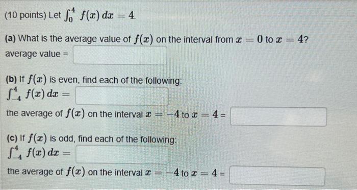 Solved (10 points) Let ∫04f(x)dx=4 (a) What is the average | Chegg.com