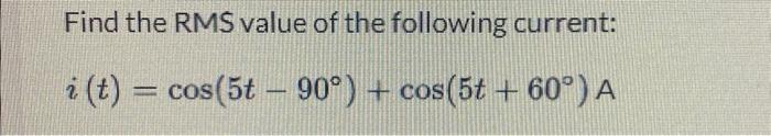 Solved Find the RMS value of the following current: | Chegg.com
