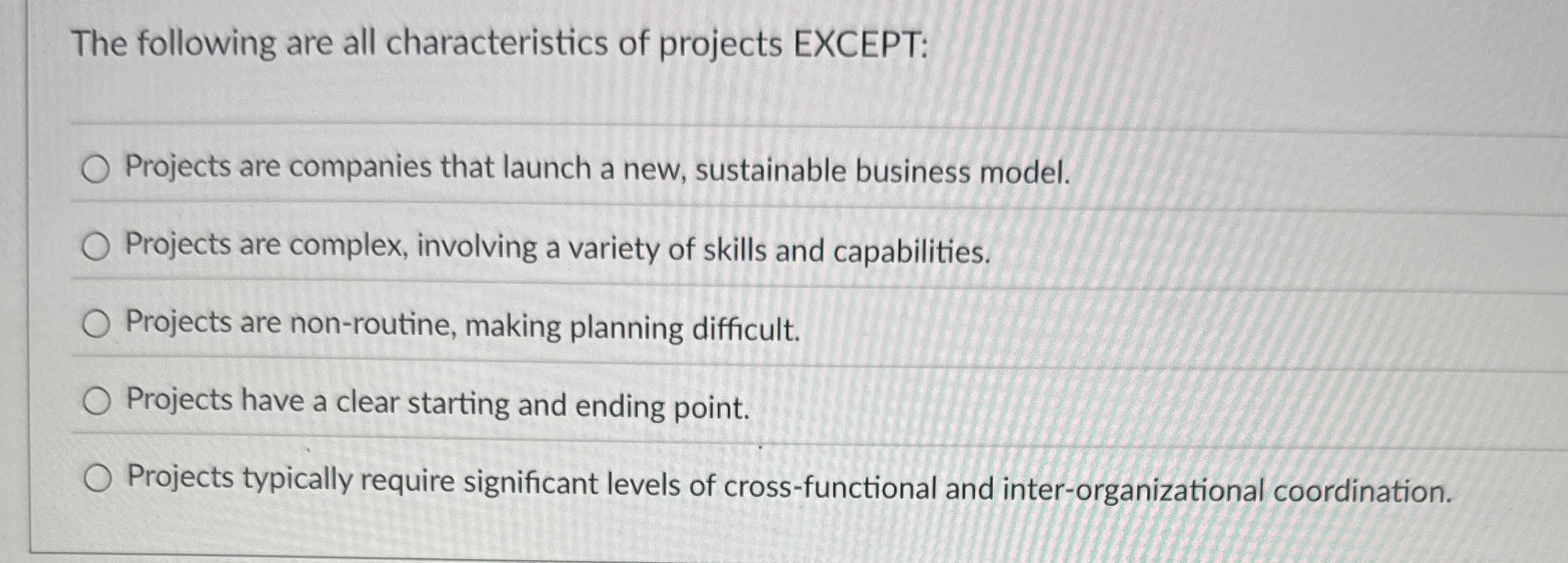 Solved The following are all characteristics of projects | Chegg.com