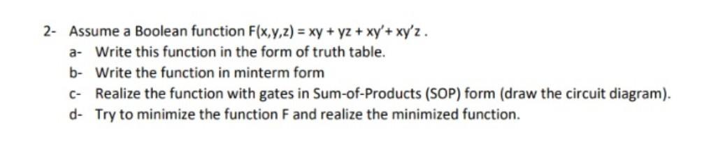 Solved 2 Assume A Boolean Function F X Y Z Xy Yz Xy′ Xy′z