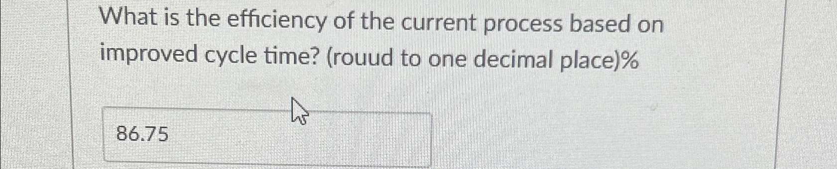 Solved What is the efficiency of the current process based | Chegg.com