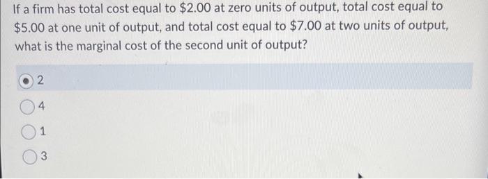 Solved If a firm has total cost equal to $2.00 at zero units | Chegg.com